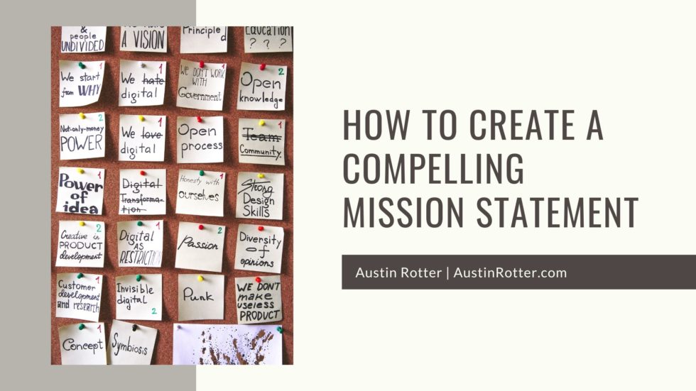 How to Create a Compelling Mission Statement | Austin Rotter ...